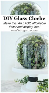 Easy, Affordable DIY Glass Cloche - Setting For Four Interiors